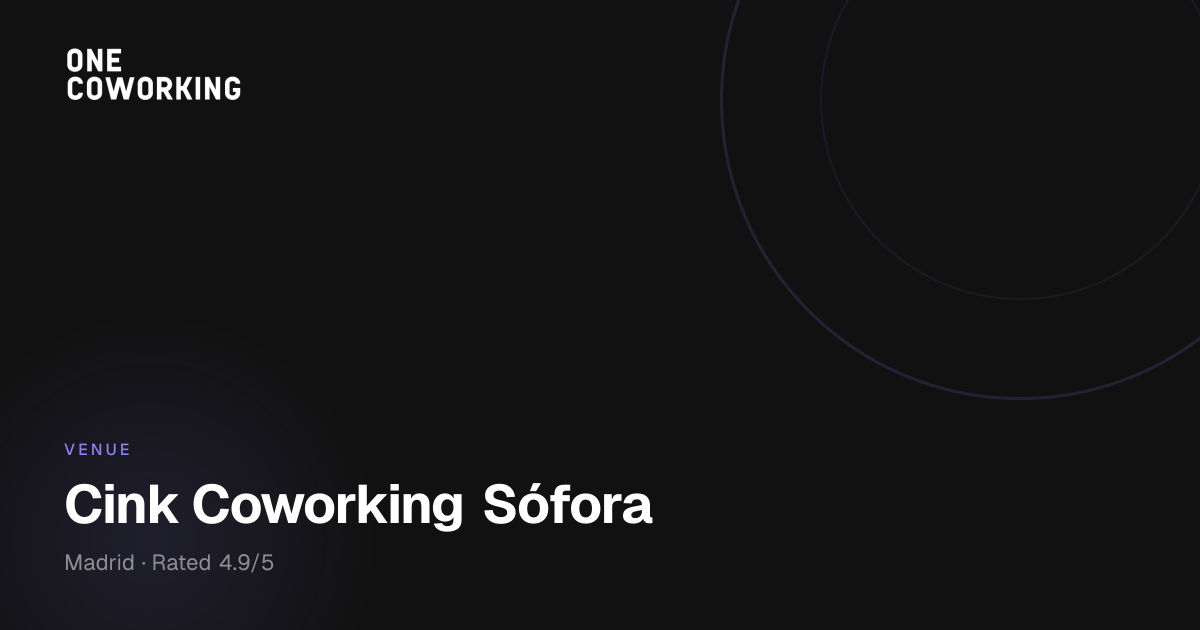 Cink Coworking Sófora Madrid | Flexible Offices